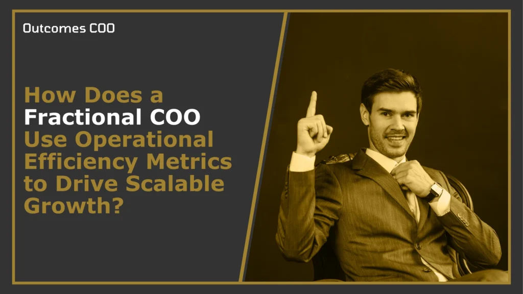How Does a Fractional COO Use Operational Efficiency Metrics to Drive ...