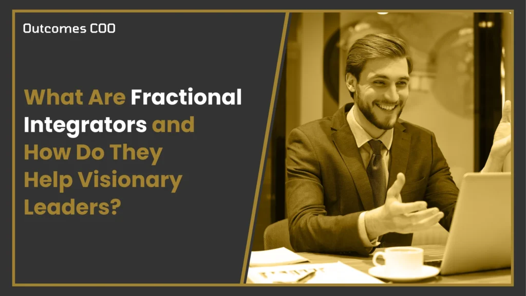 What Are Fractional Integrators and How Do They Help Visionary Leaders ...